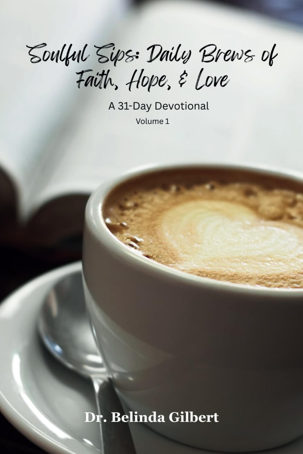 Soulful Sips: Daily Brews of Faith, Hope, & Love (A 31-Day Devotional ...